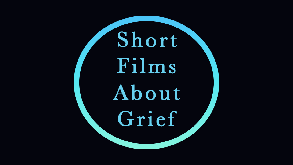 Short Films About Grief - Film and Storytelling | Seed&Spark