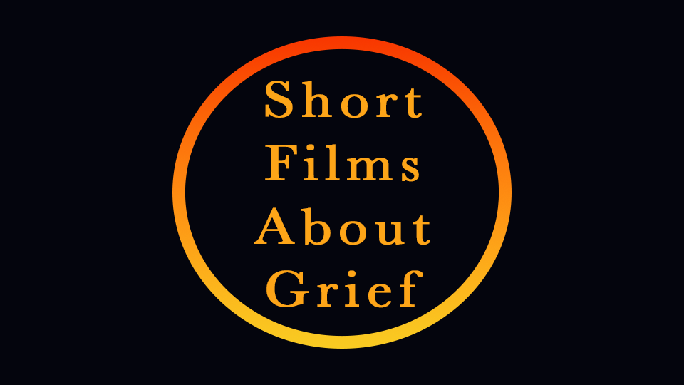 Short Films About Grief - Film and Storytelling | Seed&Spark